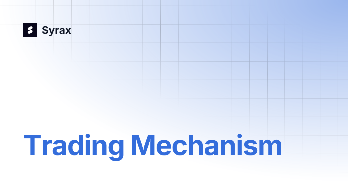 Trading Mechanism | Syrax